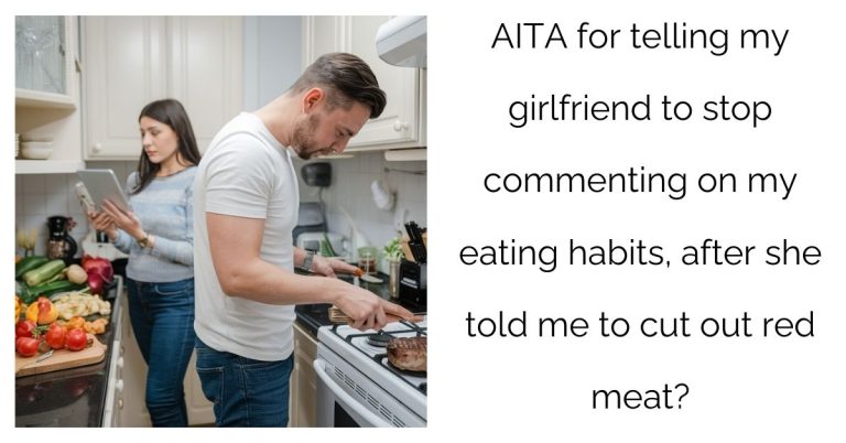 AITA for telling my girlfriend to stop commenting on my eating habits, after she told me to cut ...